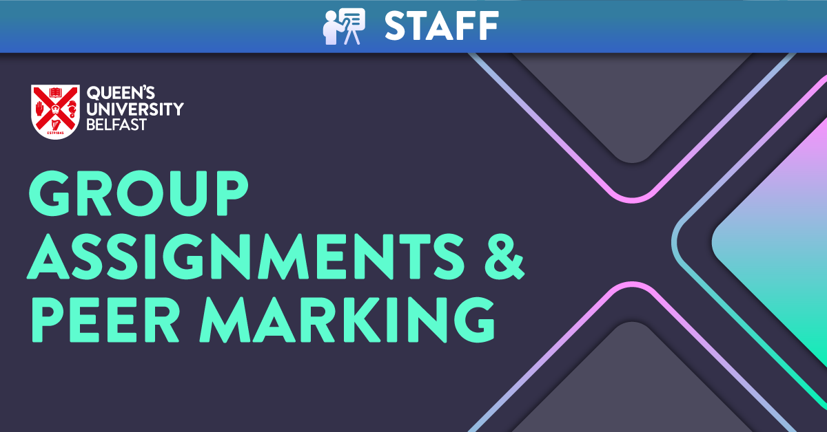 Group Assignments and Peer Marking - Queen's DigiHub